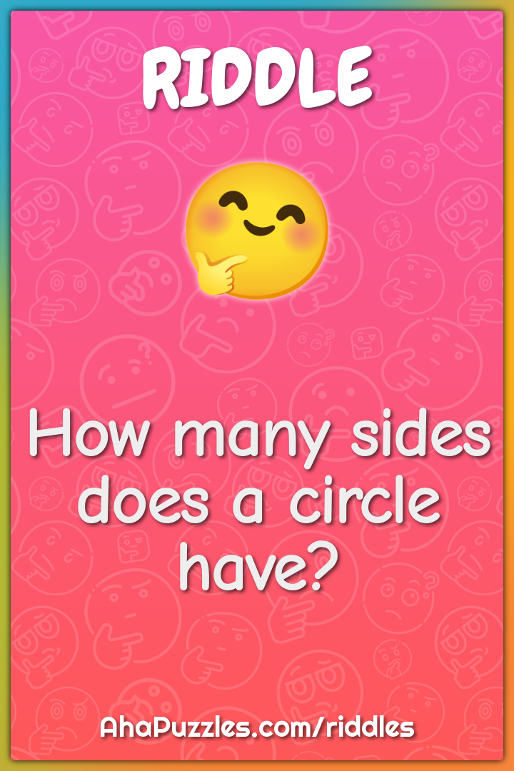 How Many Sides Does A Circle Have Riddle Answer Aha Puzzles How Many Sides Does A Circle Have Riddle Answer Aha Puzzles