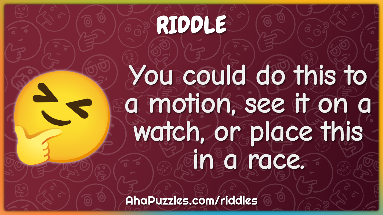 You could do this to a motion, see it on a watch, or place this in a ...