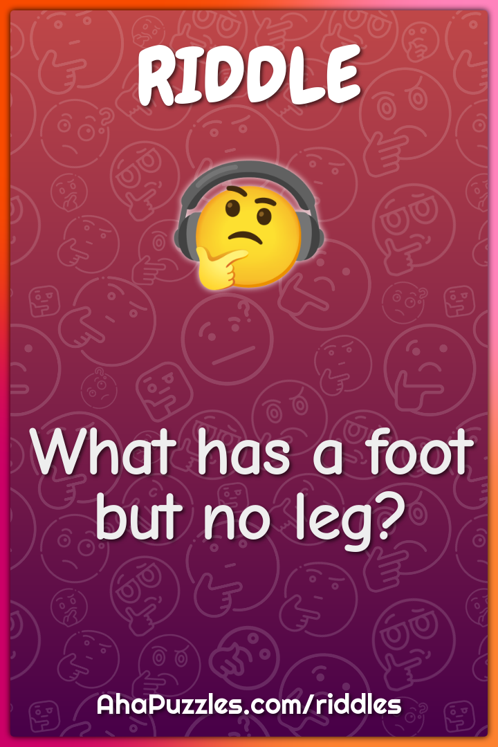 What Has A Foot But No Leg Riddle Answer Aha Puzzles What Has A Foot But No Leg Riddle Answer Aha Puzzles